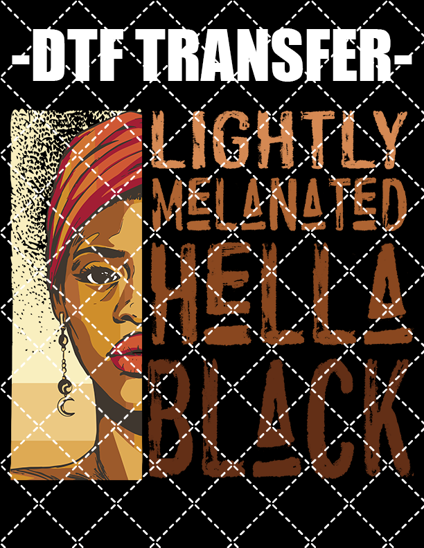 Lightly Melanated - DTF Transfer (Ready To Press)