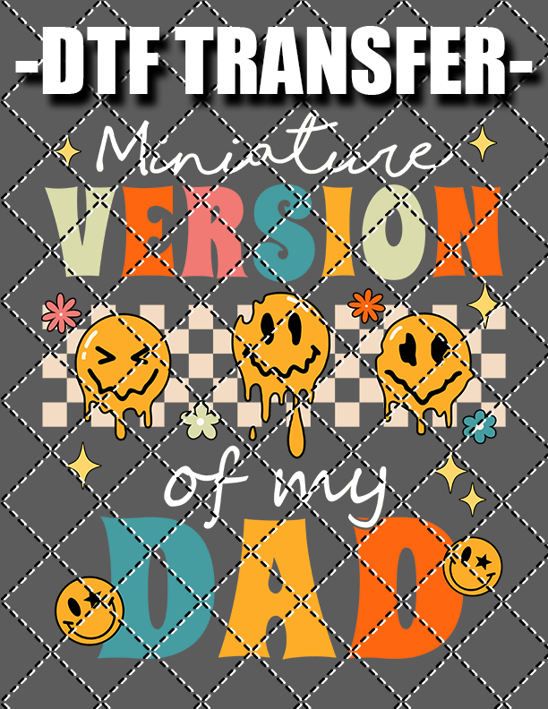 Miniature Version Of My Dad - DTF Transfer (Ready To Press)