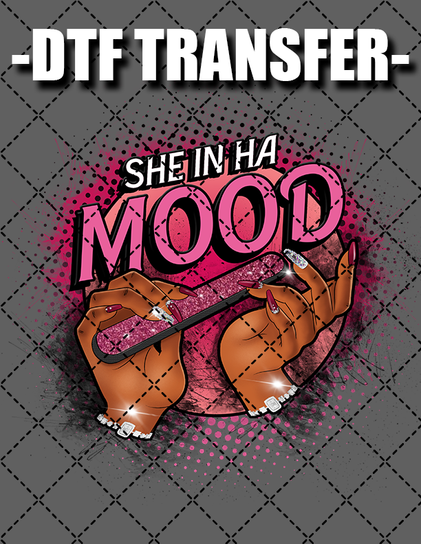 She In Ha Mood - DTF Transfer (Ready To Press)
